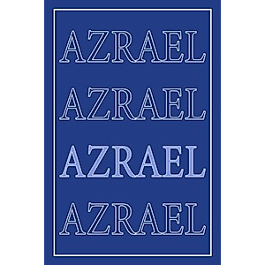 Azrael: Funny, Cute and Class Journal for Azrael Teen Boys, Men, Son, Boyfriend, Best Friend, Teenager|100 6x9 Pages Personalized Azrael Name Remembrance Notebook Gift Ideas for Parents.