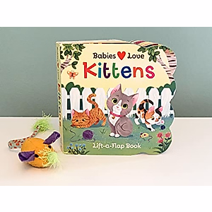 Babies Love Kittens: A Lift-a-Flap Board Book for Babies and Toddlers