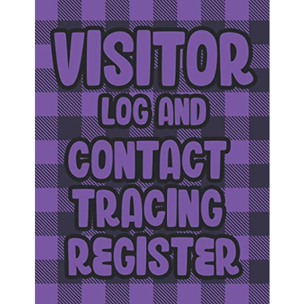 Visitor Log and Contact Tracing Register: Complete And Practical Sign In/Out for Hotels Business House B&B, School, Reception Desk, Meetings, Security Book