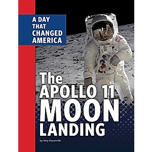 The Apollo 11 Moon Landing: A Day That Changed America (Days That Changed America)