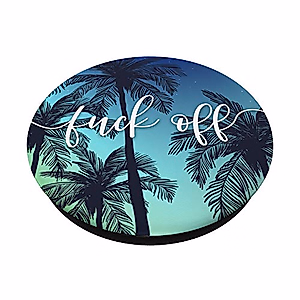 Fuck Off - Funny Vulgar Quotes - Sarcastic Offensive Sayings PopSockets PopGrip: Swappable Grip for Phones & Tablets
