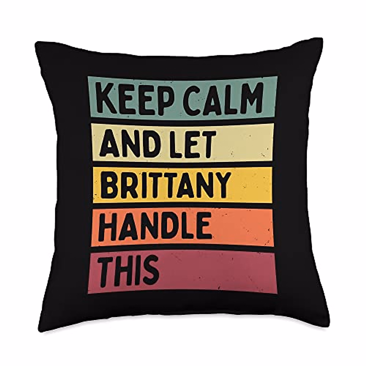 Personalized Gift Ideas Brittany Keep Calm and Let Brittany Handle This Funny Quote Retro Throw Pillow, 18x18, Multicolor