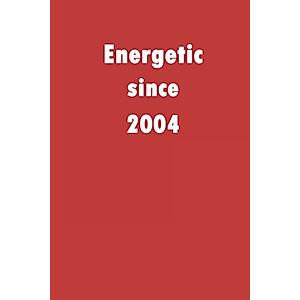 Energetic since 2004: A good notebook gift for who's born in 2004, blank lined notebook journal - 120 pages - 6 x 9 inches
