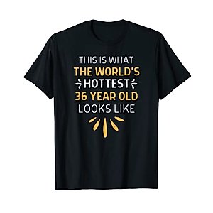 36 Years Old Funny Hottest Birthday Quote Decoration T-Shirt