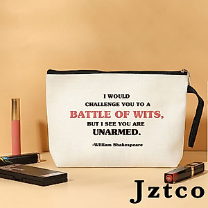 Jztco Shakespeare Quote William Shakespeare Makeup Bag for Coworkers, Men Women Him Her Mom Dad Sister Brother Friends I would Challenge You to a Battle of Wits, but I See You are Unarmed