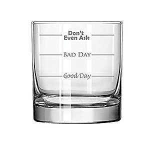 11 oz Rocks Whiskey Highball Glass Funny Good Day Bad Day Don't Even Ask