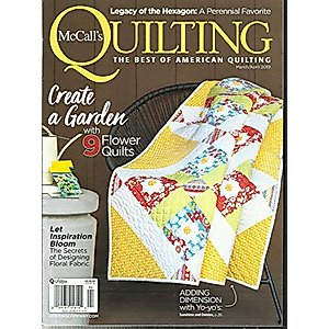 MC CALL'S QUILTING, CREATE A GARDEN WITH 9 FLOWER QUILTS MARCH/APRIL, 2019