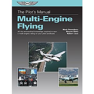 The Pilot's Manual: Multi-Engine Flying: All the aeronautical knowledge required to earn a multi-engine rating on your pilot certificate (The Pilot's Manual Series)