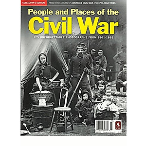 PEOPLE AND PLACES OF THE CIVIL WAR, FALL, 2013 COLLECTOR'S EDITION