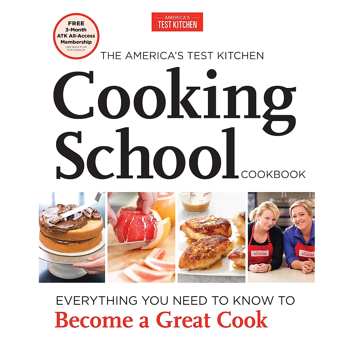 The America's Test Kitchen Cooking School Cookbook: Everything You Need to Know to Become a Great Cook