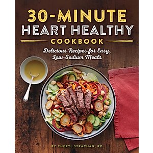 30-Minute Heart Healthy Cookbook: Delicious Recipes for Easy, Low-Sodium Meals