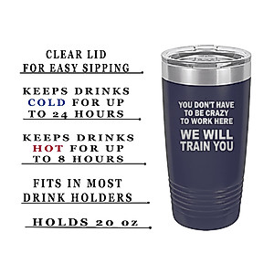 Rogue River Tactical Funny Sarcastic Office Work 20 Oz. Travel Tumbler Mug Cup w/Lid Vacuum Insulated Hot or Cold You Don't Have To Be Crazy To Work Here We Will train You (Blue)