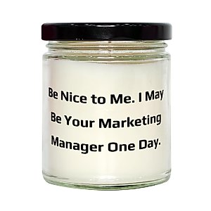 Nice Marketing Manager Gifts, Be Nice to Me. I May Be Your Marketing Manager, Sarcasm Scent Candle for Friends, from Friends, Marketing Manager Gift Ideas, Gifts for Marketing Managers