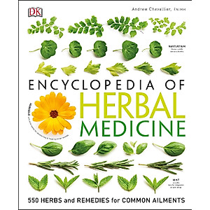 Encyclopedia of Herbal Medicine: 550 Herbs and Remedies for Common Ailments