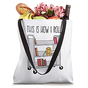Funny Librarian This is How I Roll Library Cart Book Lover Tote Bag