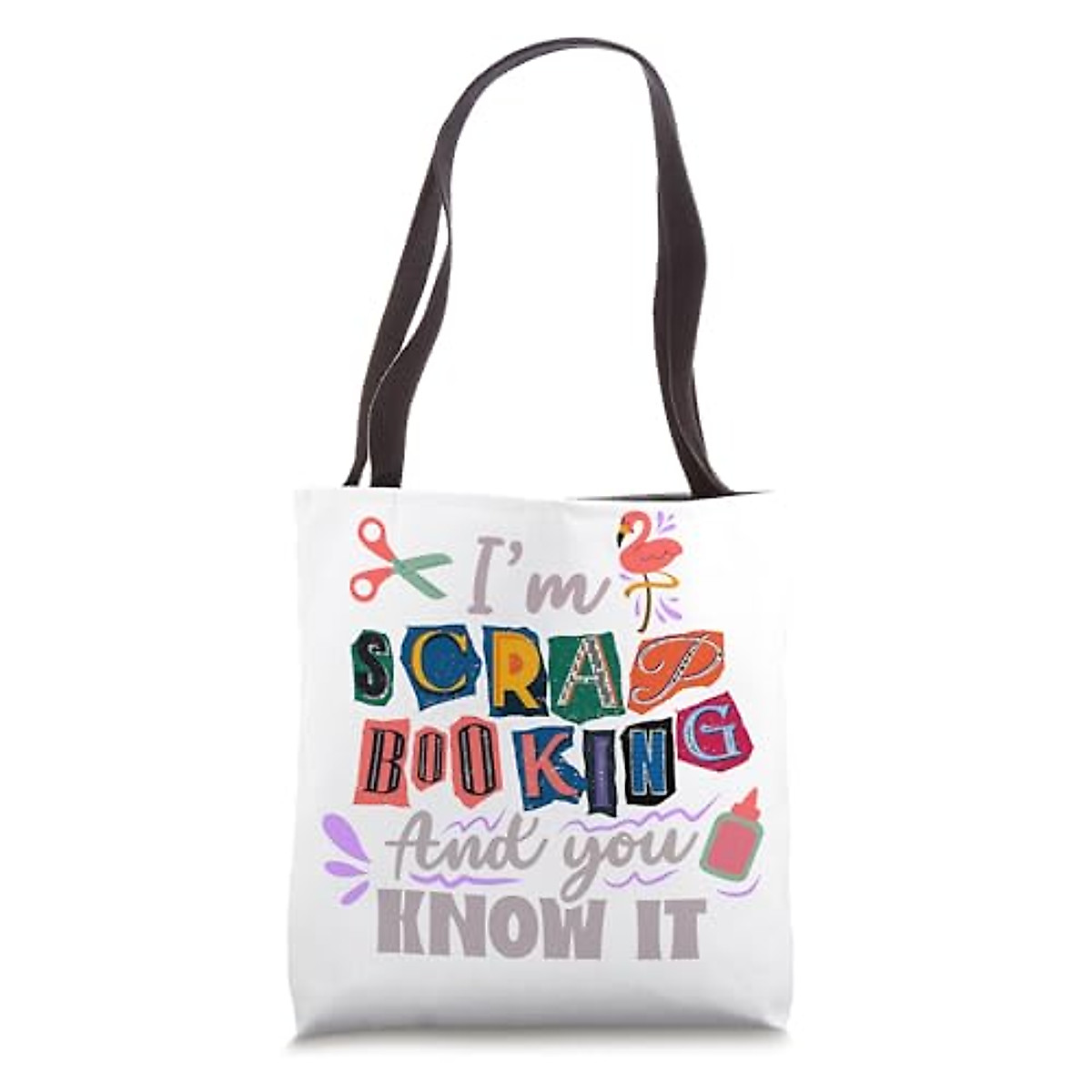 Scrapbook I'm scrapbooking and you know it Scrapbooking Tote Bag