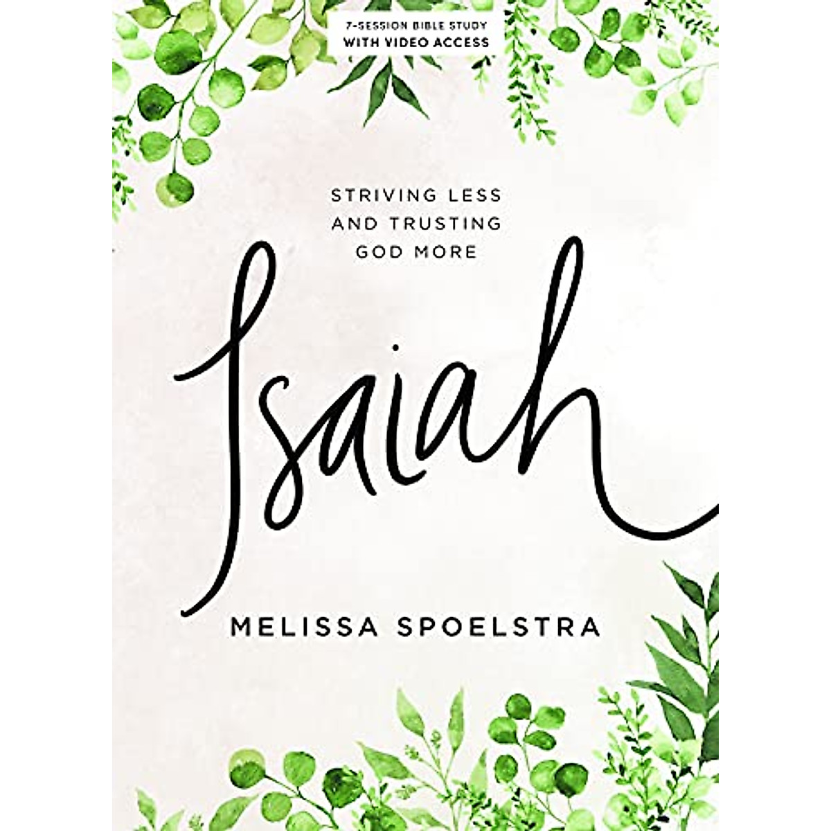 Isaiah - Bible Study Book with Video Access: Striving Less and Trusting God More