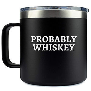 Whiskey Gifts for Men - Probably Whiskey Mug Coffee 14oz Stainless Steel with Lid - Funny Gift Idea for Dad, Camping, Bourbon Lover, Camp, Cup, Travel, Bday, Birthday, Themed, Maybe Scotch Accessories
