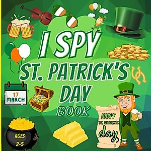 I Spy St. Patrick's Day Book for Kids Ages 2-5: Seek and find Leprechauns, Shamrocks and the Pot of Gold in this exciting I Spy St. Patrick's Day ... for kids filled with funny and Irish pictures