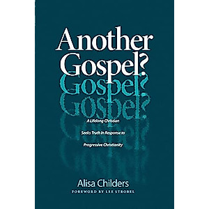 Another Gospel?: A Lifelong Christian Seeks Truth in Response to Progressive Christianity