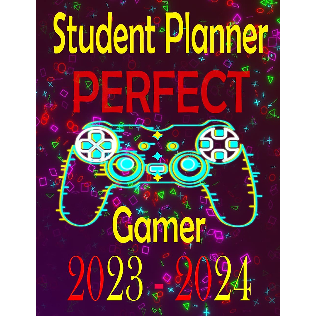Student Planner 2023-2024 Gamer: Agenda for Middle Elementary and High School Student (August 2023 - July 2024) | Large Size | Timetable, Study and Assignment Tracker - Perfect Gamer Cover Design