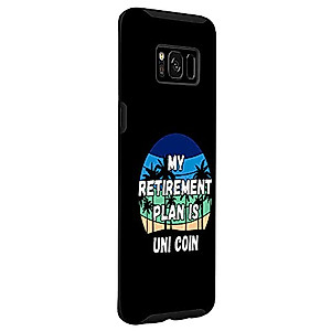 Galaxy S8 Uni Coin Crypto, My Retirement Plan is Uni Coin Case