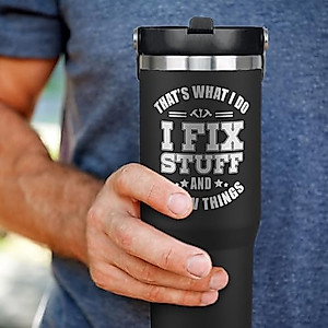 qchdln Funny Gifts For Men - That's What I Do I Fix Stuff and I Know Things Cup - 30oz Insulated Tumbler with Handle - Cool Fathers Day,Birthday,Christmas Gifts for Dad,Grandpa,Husband,Uncle
