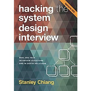 Hacking the System Design Interview: Real Big Tech Interview Questions and In-depth Solutions