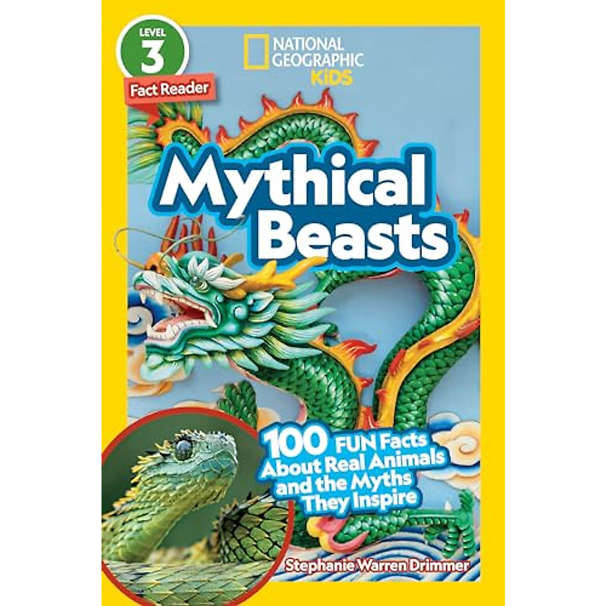 Mythical Beasts (National Geographic Kids Readers, Level 3): 100 FUN Facts About Real Animals and the Myths They Inspire