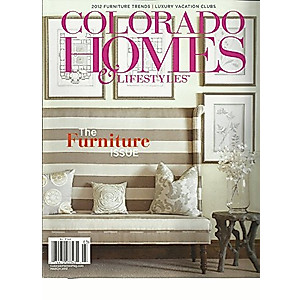 COLORADO HOME & LIFESTYLES, MARCH, 2012 (THE FURNITURE ISSUE)