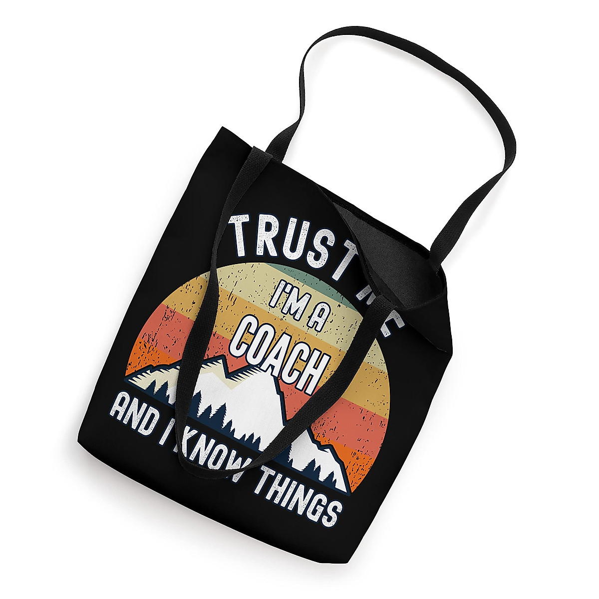 Trust Me I'm a Coach And I Know Things Tote Bag