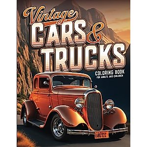 Vintage Cars and Trucks a Coloring Book for Adults and Children: Muscle Cars Classic Trucks Vintage Hot Rods Adult Coloring Book - 60 Stress Relieving ... and Fun (Car Lovers Coloring Books)