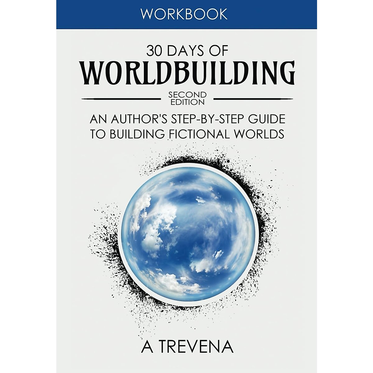 30 Days of Worldbuilding: An Author’s Step-by-Step Guide to Building Fictional Worlds (Step by Step Worldbuilding)