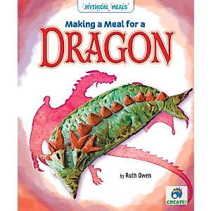 Making a Meal for a Dragon (Mythical Meals)