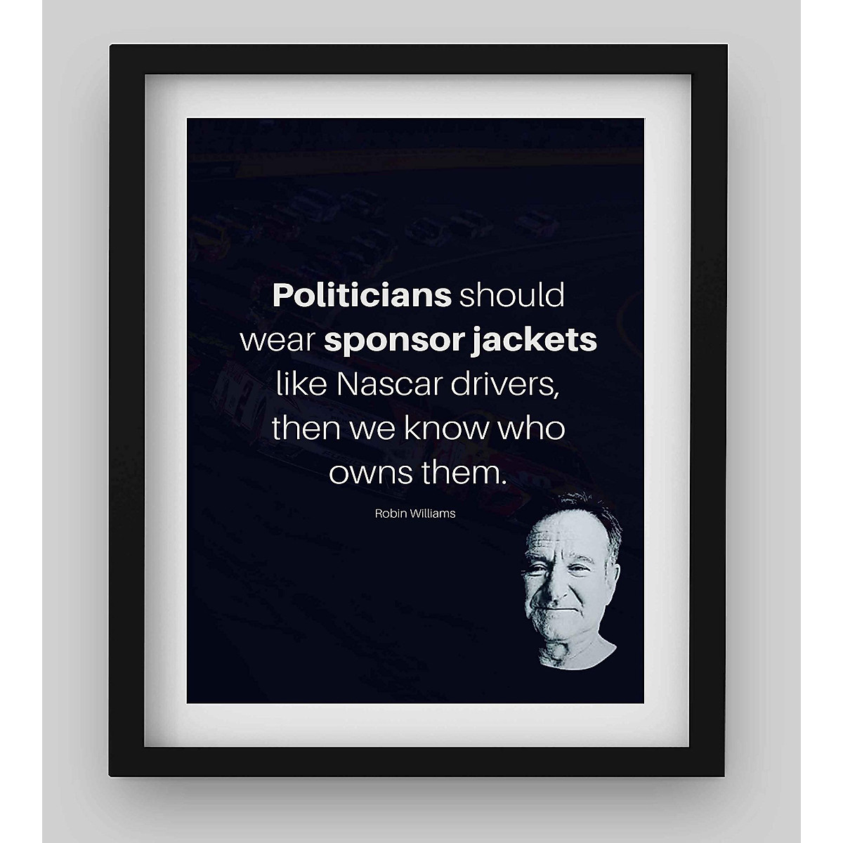 Politicians Should Wear Sponsor Jackets-Funny Wall Decor, Our Funny Quotes Wall Art Print With R. Williams Quotes Is Perfect Wall Art for Home Decorations, Office Decor & Studio Decor. Unframed- 8x10"