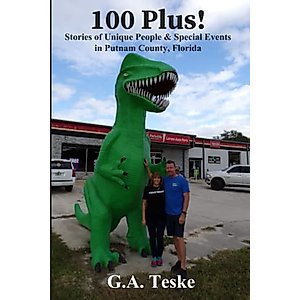 100 Plus!: Unique People and Special Events in Putnam County, Florida