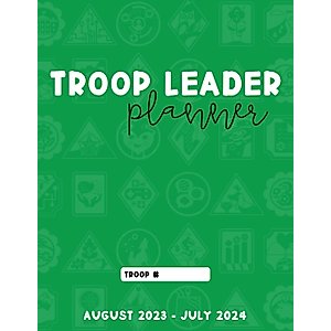 Troop Leader Planner 2023-2024: The Essential Organizer For Busy Scout Leaders, Designed For Girls Of Any Level, August 2023 - July 2024, Green, 8.5" x 11"