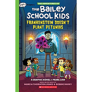 Frankenstein Doesn't Plant Petunias: A Graphix Chapters Book (The Adventures of the Bailey School Kids #2) (The Adventures of the Bailey School Kids Graphix)
