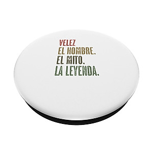 VELEZ - El Hombre El Mito La Leyenda | Nombre Camisa - PopSockets Swappable PopGrip