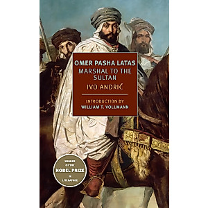 Omer Pasha Latas: Marshal to the Sultan