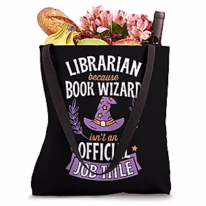 Librarian Because Book Wizard Isn't An Official Job Title Tote Bag