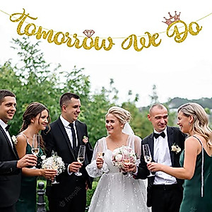Tomorrow We Do Banner, Gol Glitter Rehearsal Dinner Decorations for Rehearsal Brunch Sign Bridal Shower Engagement Wedding Party Decorations