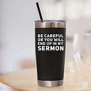 Be Careful Or You'll End Up In My Sermon Vacuum Insulated Tumbler (20 oz) Pastor Gifts Warning Mug From Mom Dad Husband Preacher Minister Appreciation Ordination With Lid And Straw Birthday Christmas