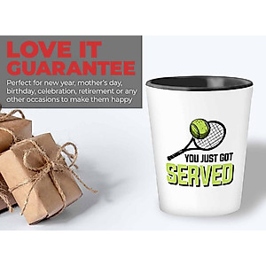 Sports Shot Glass 1.5 oz - You Just Got Served - Tennis Athlete Hobby Funny Pun Sarcasm Joke Racket Ball Coach Player
