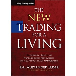 The New Trading for a Living: Psychology, Discipline, Trading Tools and Systems, Risk Control, Trade Management (Wiley Trading)