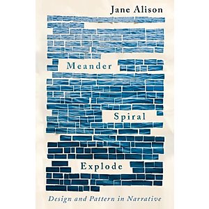 Meander, Spiral, Explode: Design and Pattern in Narrative