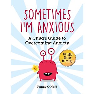 Sometimes I'm Anxious: A Child's Guide to Overcoming Anxiety (Child's Guide to Social and Emotional Le)