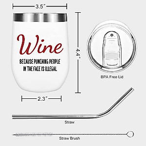Wine Because Punching People In The Face is Illegal Funny Stainless Wine Tumbler Gifts for Women - Novelty Birthday Gifts for Her, Wife, Coworker, Boss,Sister,Best Friend, Mothers Day Mom Gifts, 12 oz