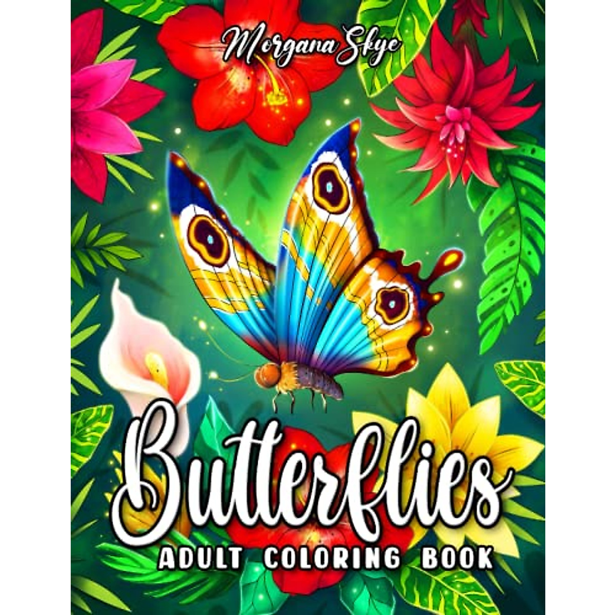 Butterflies Adult Coloring Book: Beautiful Butterfly Designs with Lovely Flowers, Cute Animals and Relaxing Nature Scenes for Stress Relief and Relaxation