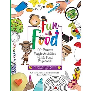 Fun With Food: 100+ Fruit and Veggie Activities for Little Food Explorers - An Interactive Activity Book for Kids Ages 3-6 (Growing Adventurous Eaters)
